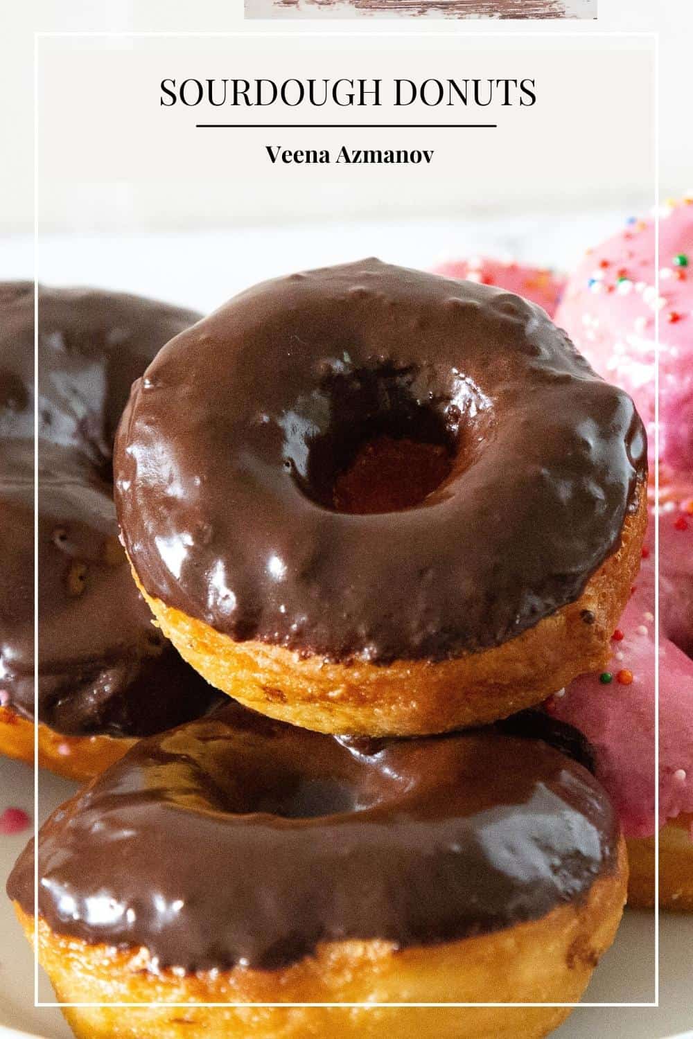 The Ultimate Guide to Making Sourdough Donuts - 3 Glazes - Veena ...